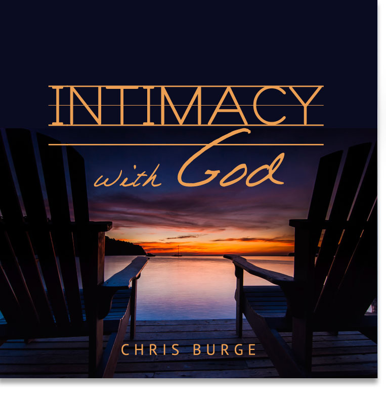 Intimacy With God Chris Burge Ministries
